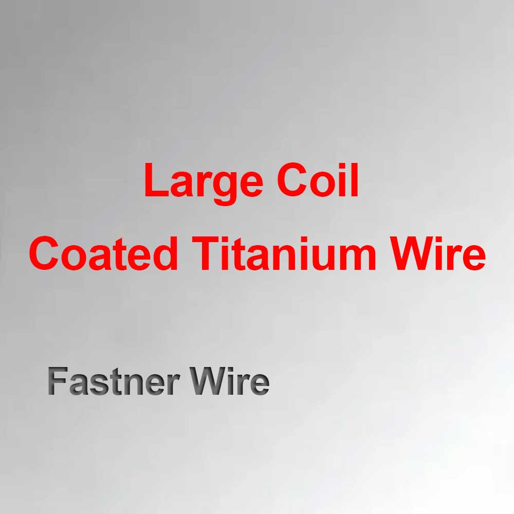 Large Coil Coated Titanium Wire