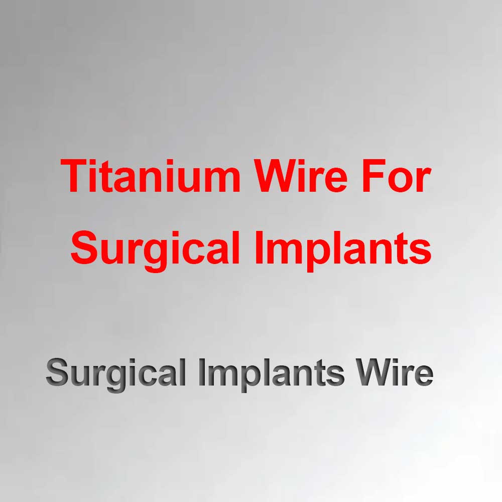 Titanium Wire For Surgical Implants